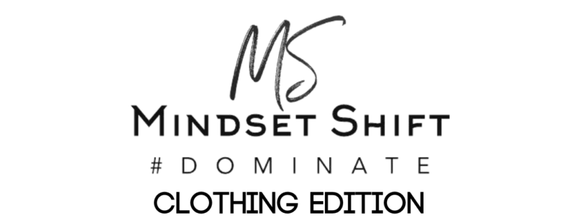 Mindset Shift Clothing Edition – Teeprint